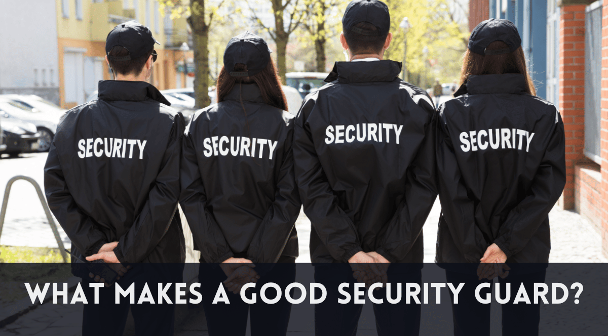What Makes a Good Security Guard? | Oatridge Security Guard