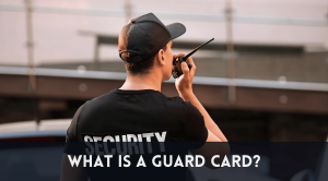 What Is a Guard Card? | Oatridge Security | Seattle Security